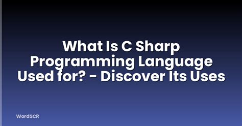 What Is C Sharp Programming Language Used For Discover Its Uses