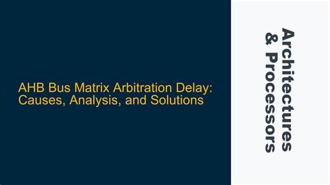 Ahb Bus Matrix Arbitration Delay Causes Analysis And Solutions System On Chips Ahb Bus Matrix Arbitration Delay Causes Analysis And Solutions System On Chips