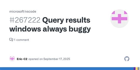 Query Results Windows Always Buggy · Issue 267222 · Microsoftvscode · Github