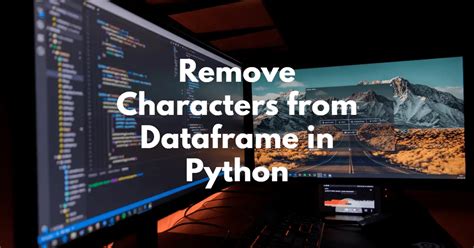 Remove Characters From Dataframe In Python Only 3 Steps