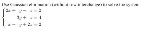 Solved Use Gaussian Elimination Without Row Interchange To Chegg