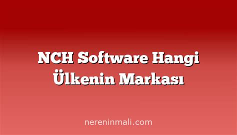 Nch Software Hangi Ülkenin Markası
