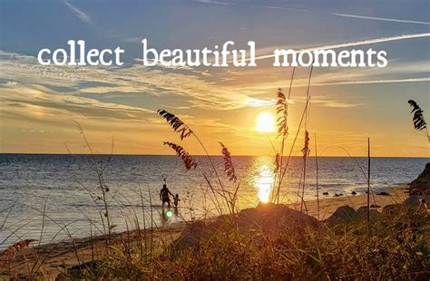 Beautiful Moments Beautiful Moments Sunset Quotes In This Moment