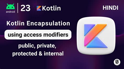 Encapsulation in Kotlin | Kotlin Encapsulation in Hindi | Kotlin tutorial #kotlincoursehindi ...