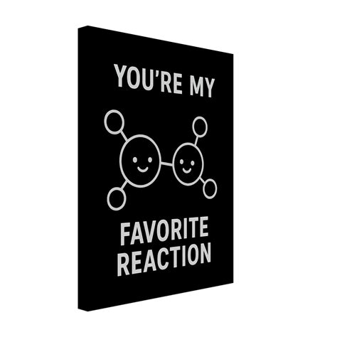 Canvas Youre My Favourite Reaction Design T T