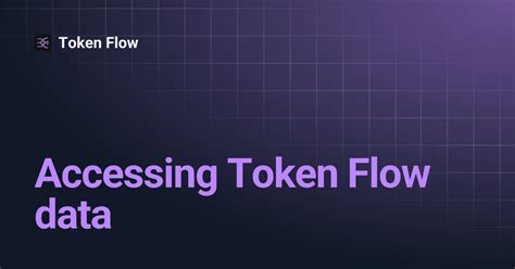 Accessing Token Flow Data Token Flow