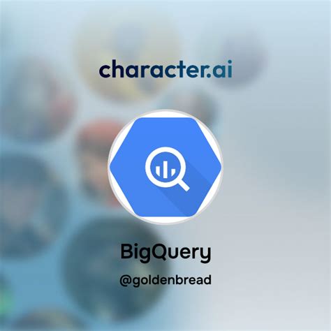 Chat With Bigquery Characterai Ai Chat Reimaginedyour Words Your World