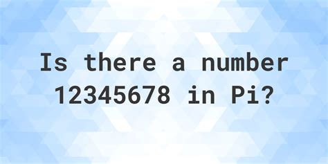 Is There A Sequence 12345678 In Pi Calculatio