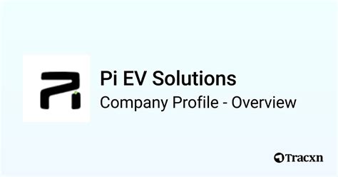 Pi EV Solutions Company Profile Competitors Financials Tracxn