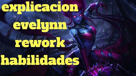 Explicacion Evelynn Rework Habilidades Build Runas Youtube
