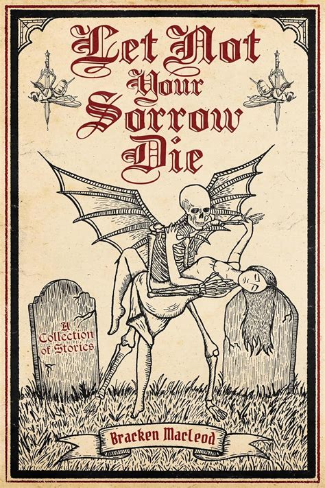 Look Out For Let Not Your Sorrow Die By Bracken Macleod This Is Horror