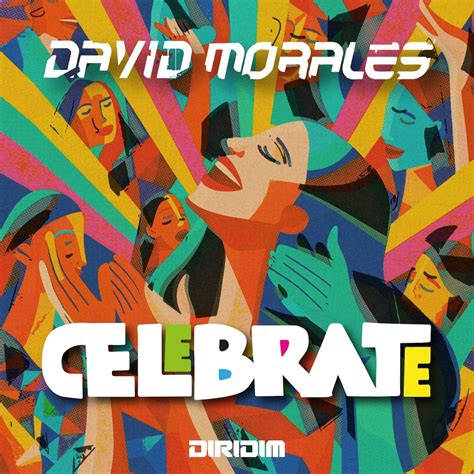 Stream Premiere David Morales Celebrate Diridim By When We Dip Listen Online For Free On
