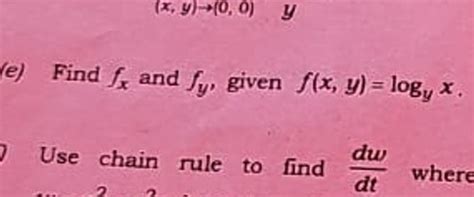 e find fx and fy given f x y logy xe chain rule to find dtdw
