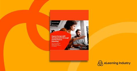 Supercharge Skill Development Through Performance Planning Elearning Industry