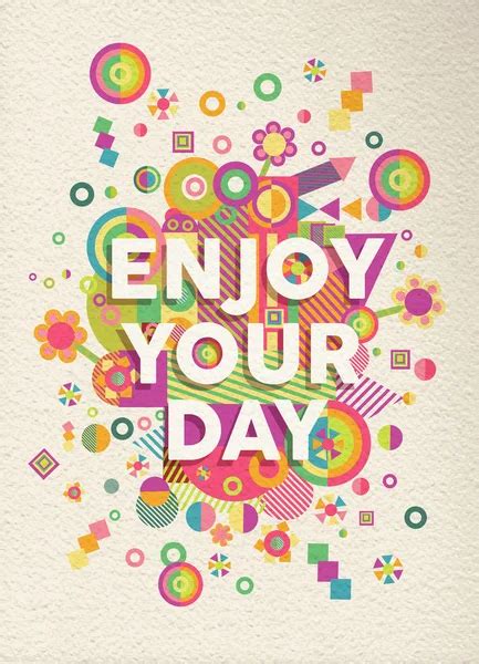 Enjoy Your Day Quotes