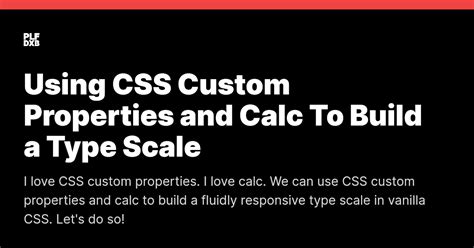 Using Css Custom Properties And Calc To Build A Type Scale Phillip Luthers Frontend Developer