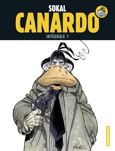 Une enquête de l inspecteur Canardo Intégrale de Benoît Sokal Album Livre Decitre