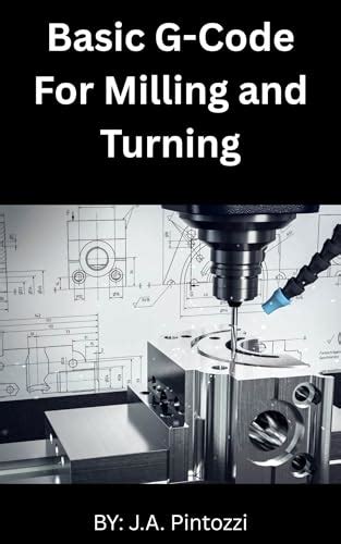 Basic G Code For Milling And Turning By J A Pintozzi Goodreads