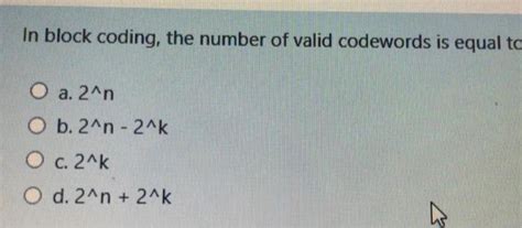 Solved In Block Coding The Number Of Valid Codewords Is