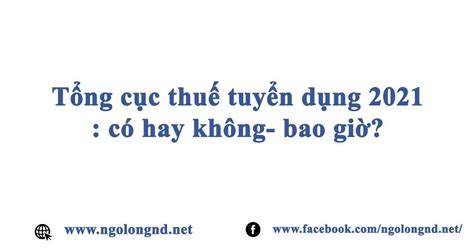 Tổng Cục Thuế Tuyển Dụng 2021 Tài Liệu Chính Thức 1751 Chỉ Tiêu