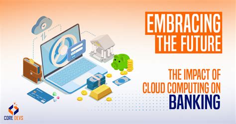 Cloud Computing On Banking The New Era Of Digital Finance Core Devs Ltd