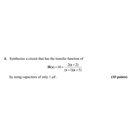 Solved Synthesize A Circuit That Has The Transfer Function