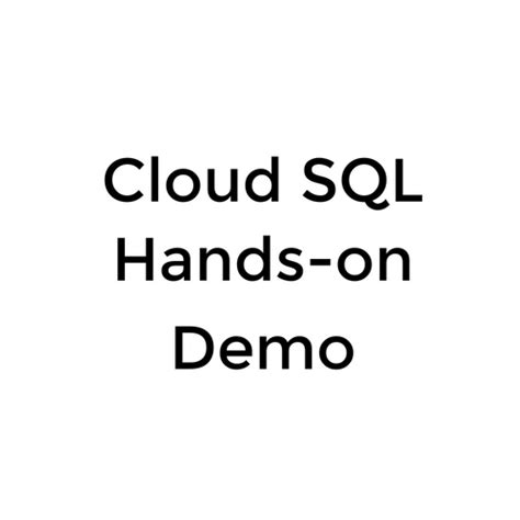 Cloud Sql Hands On Demo