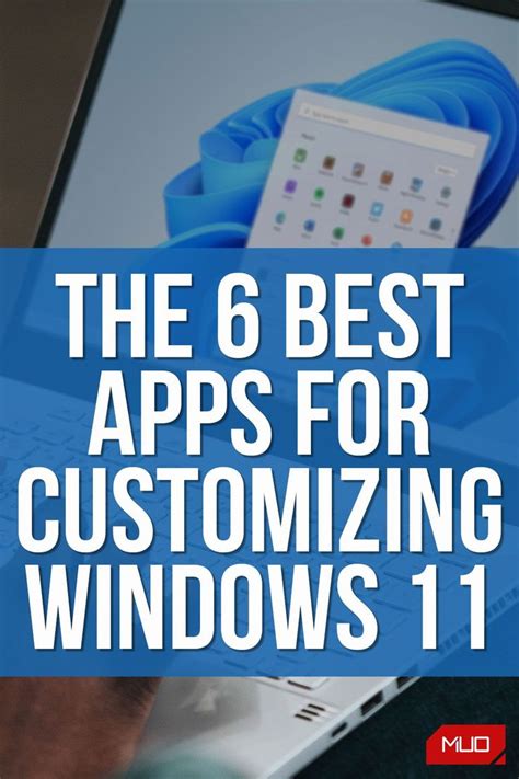 The 6 Best Apps For Customizing Windows 11 Customized Windows