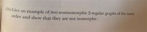Solved Give An Example Of Two Nonisomorphic Regular Chegg