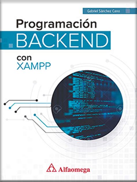 PROGRAMACIÓN BACKEND CON XAMPP Alfaomega México