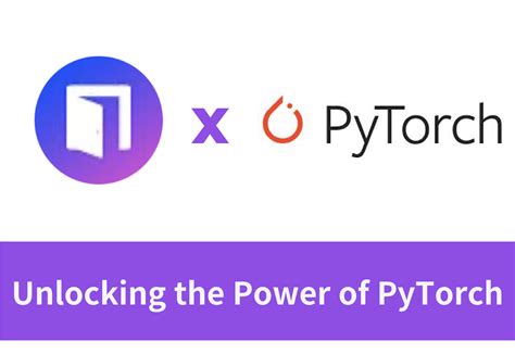 Unlocking The Power Of Pytorch
