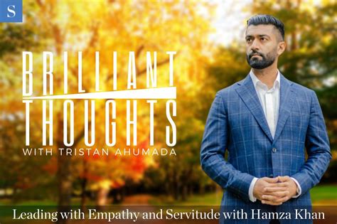Leading With Empathy And Servitude With Hamza Khan Success