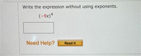 solved write the expression without using exponents −9x 4