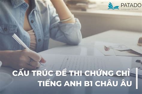 Cấu Trúc đề Thi Chứng Chỉ Tiếng Anh B1 Và Thời Hạn Sử Dụng