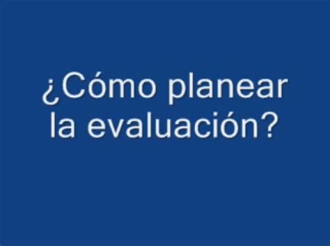 Cómo Planificar La Evaluación De Los Aprendizajes Video Blog De Gesvin