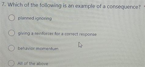 Which Of The Following Is An Example Of A Consequence Planned Ignoring