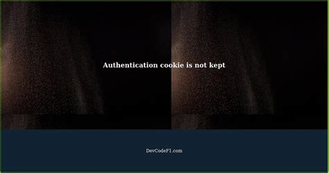 Authentication Cookie Is Not Kept By Devomatik Devcodef1com Medium