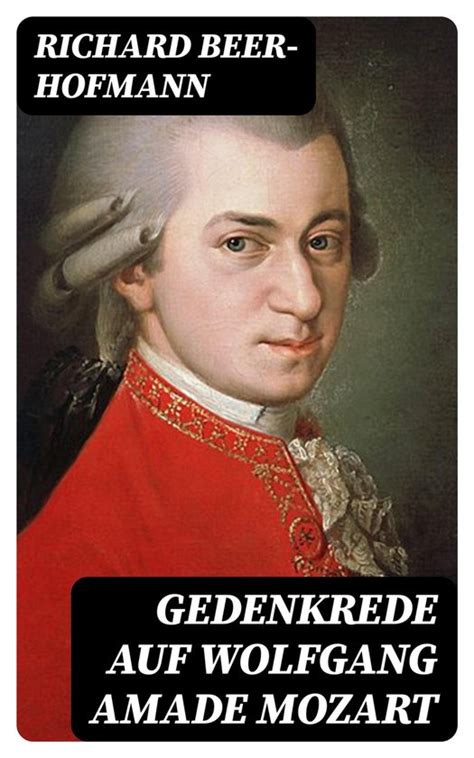 Gedenkrede Auf Wolfgang Amade Mozart Ebook Richard Beer Hofmann