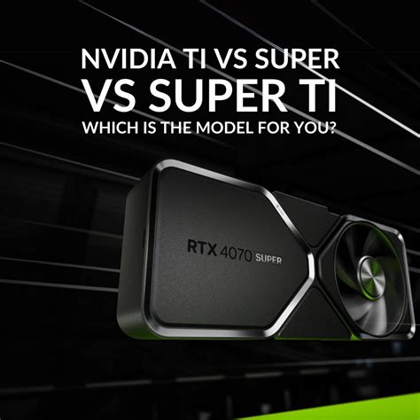 Nvidia Ti Vs Super Vs Super Ti Which Is The Model For You