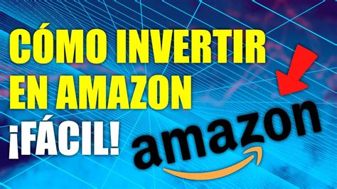 Tutorial Cómo Invertir En Amazon Qué Acciones Comprar 2021 Youtube