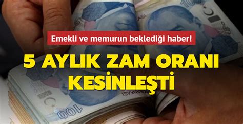 Emekli ve memurun beklediği son dakika haberi 5 aylık zam oranı kesinleşti