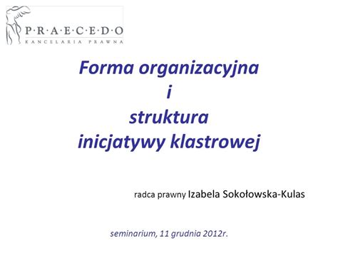 Forma Organizacyjna I Struktura Inicjatywy Klastrowej Ppt Pobierz