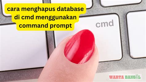 Cara Menghapus Database Di Cmd Menggunakan Command Prompt Warta Bangil