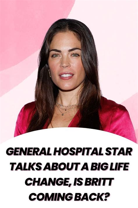 General Hospital Star Talks About A Big Life Change Is Britt Coming