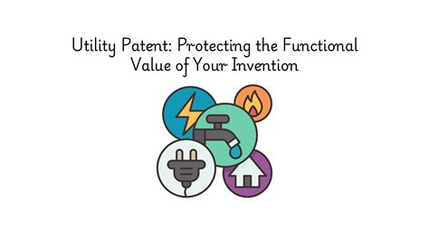 Utility Patent Protecting The Functional Value Of Your Invention