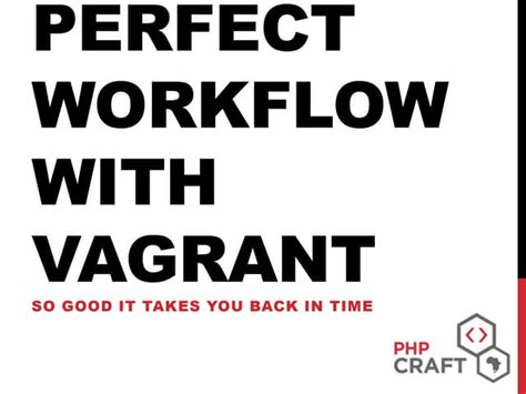 Perfect Workflow With Vagrant Ppt