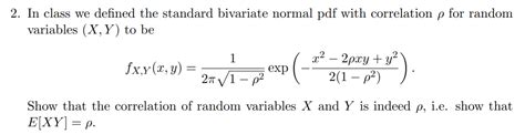 Solved 2 In Class We Defined The Standard Bivariate Normal