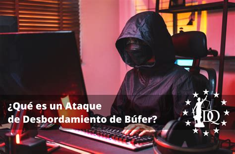 ¿qué Es Un Ataque De Desbordamiento De Búfer Buffer Overflow