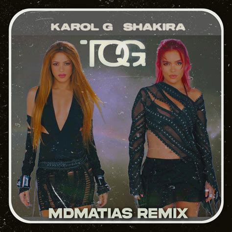 Listen To Playlists Featuring Karol G Shakira TQG Te Quedo Grande MDMATIAS Remix By
