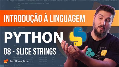 Curso Introdução à Linguagem Python 08 Slices Fatiamento Em